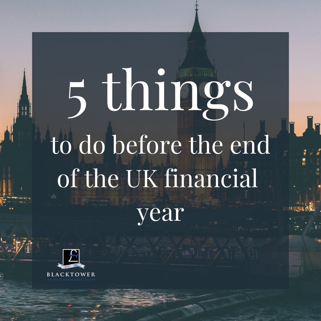 5 Things to do before the end of the UK financial year - Blacktower ...